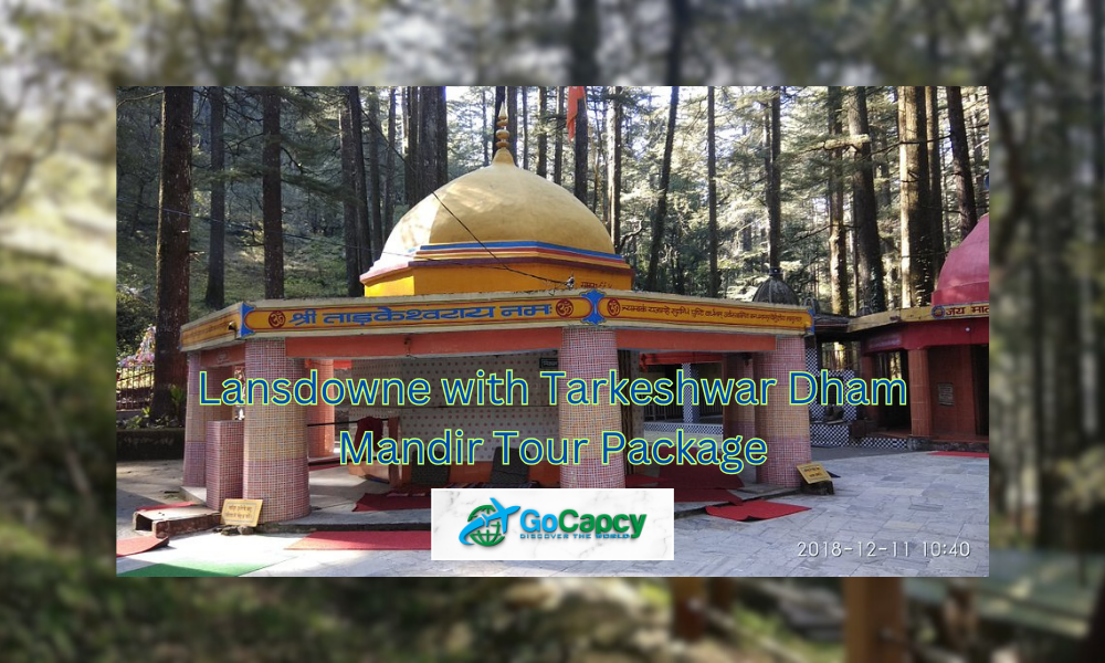 Lansdowne with Tarkeshwar Dham Mandir Tour Package – GoCapcy